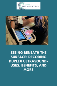 Duplex Ultrasound Tools for Vein Treatment - Uses, Benefits & More