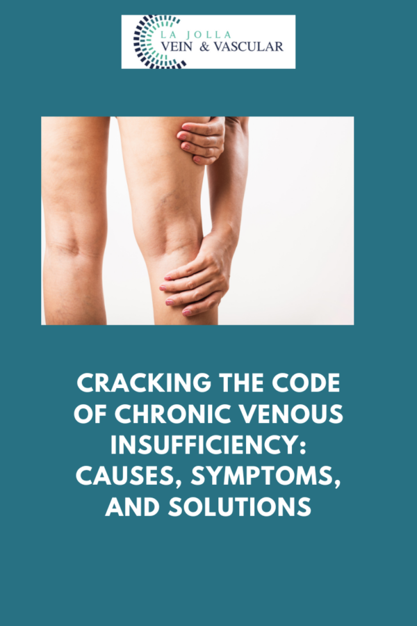 Chronic Venous Insufficiency: Causes, Symptoms & Solutions